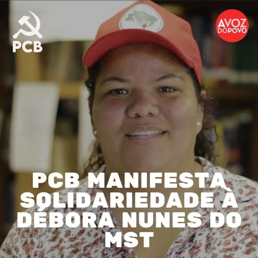 Solidariedade a Débora Nunes do MST – PCB – Partido Comunista Brasileiro
